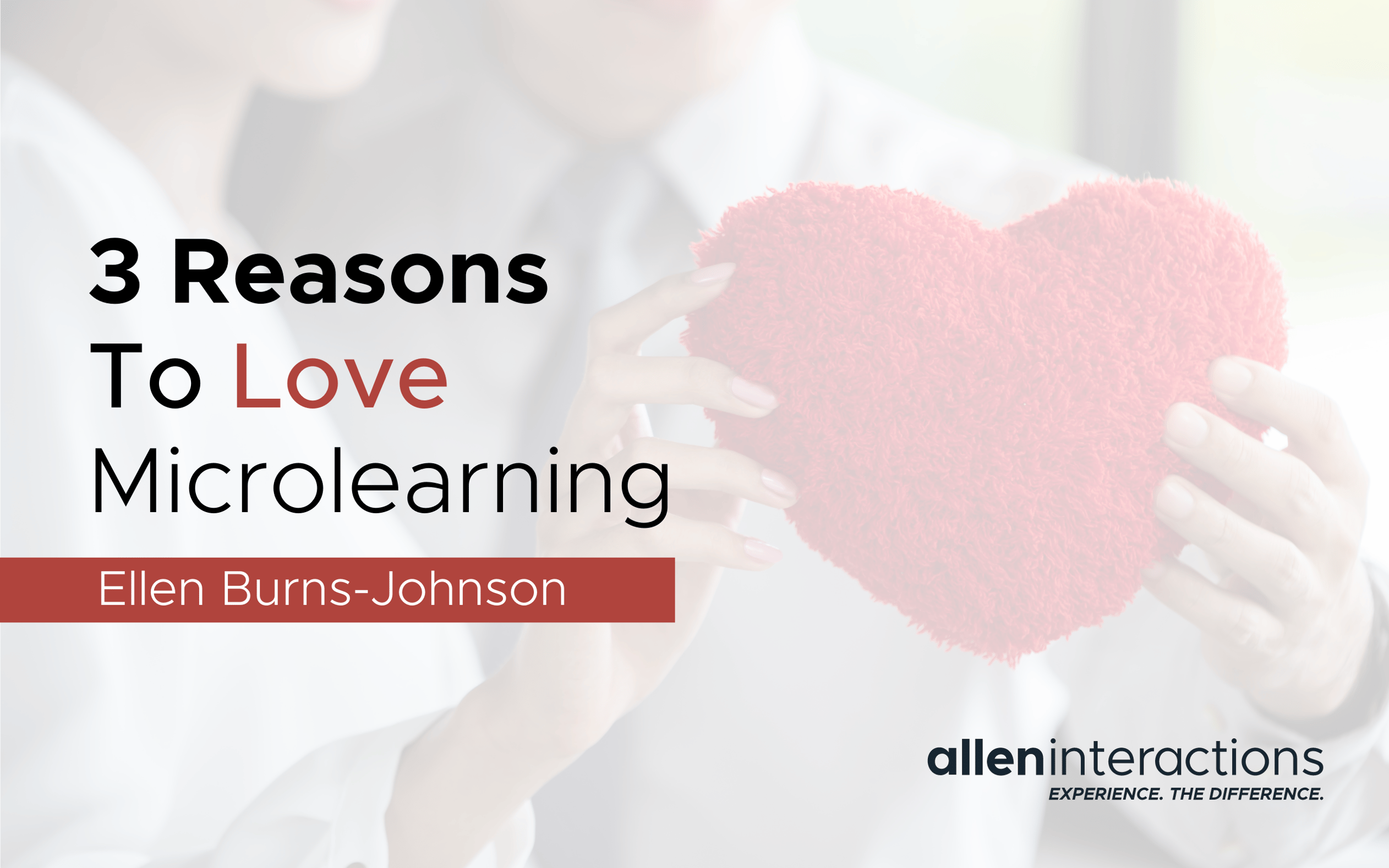 3 Reasons To Love Microlearning